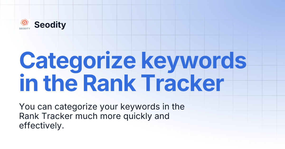 Categorize keywords in the Rank Tracker | Seodity
